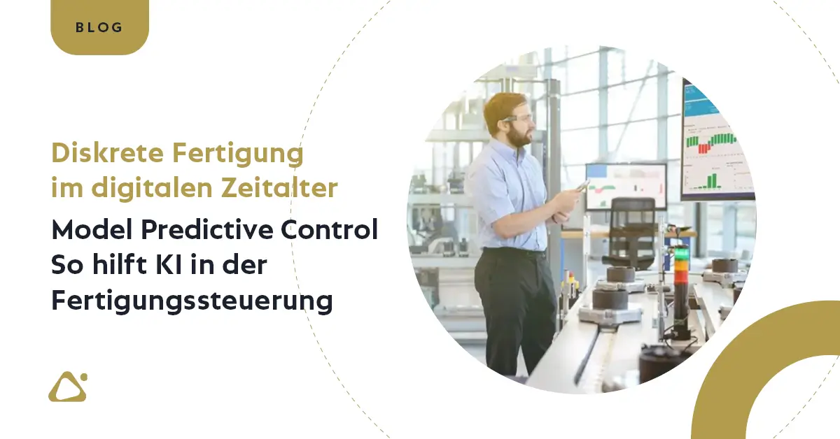 Model Predictive Control - So hilft KI in der Fertigungssteuerung