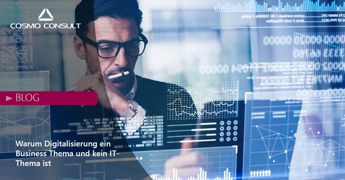 Warum Digitalisierung ein Business Thema und kein IT-Thema ist | COSMO ...
