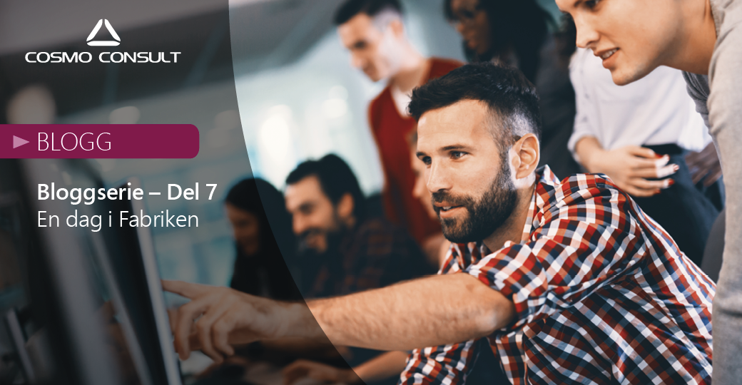 En dag i Fabriken | COSMO CONSULT
