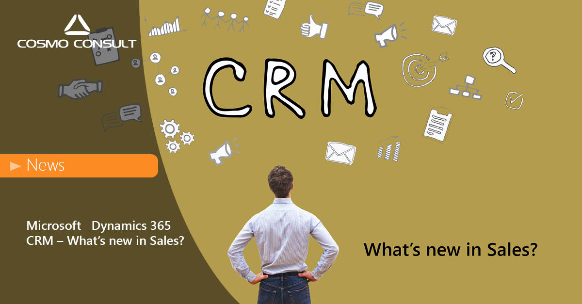 Microsoft Dynamics 365 CRM – What’s new in Sales? | COSMO CONSULT