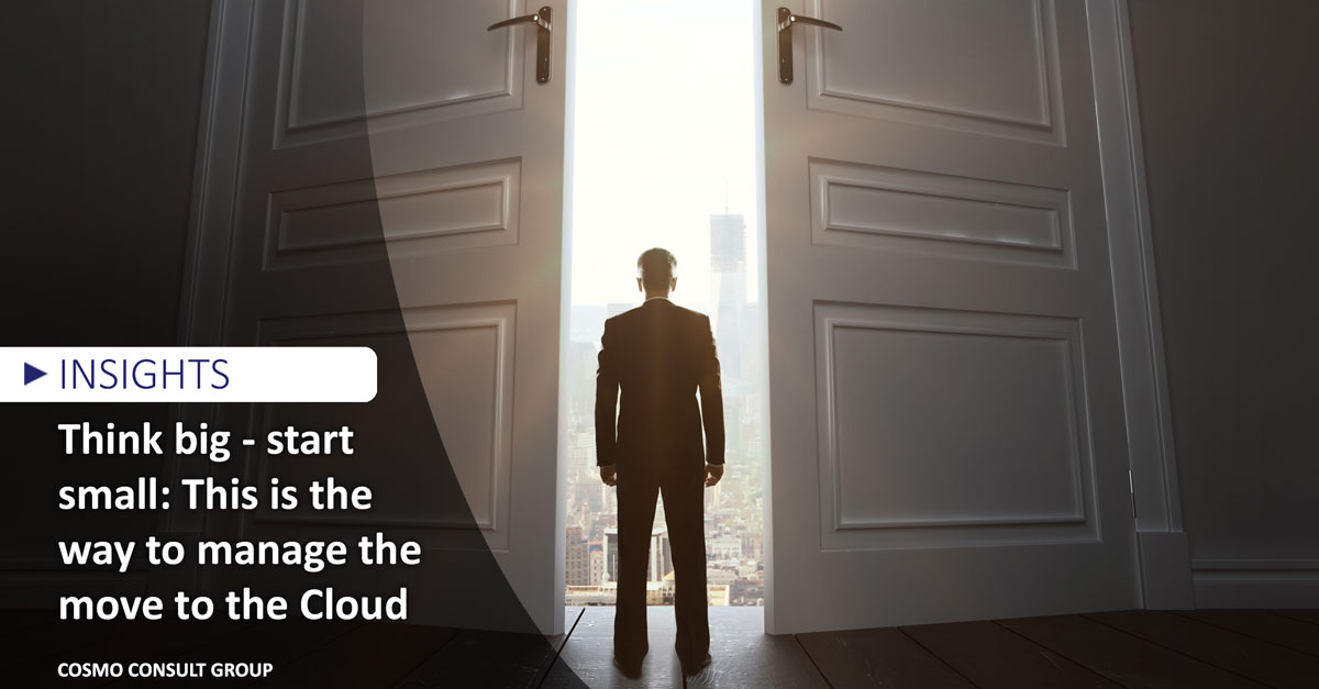 Think big - start small: This is the way to manage the move to the ...
