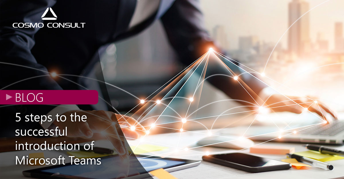 Successfully Introducing Microsoft Teams in Five Steps | COSMO CONSULT